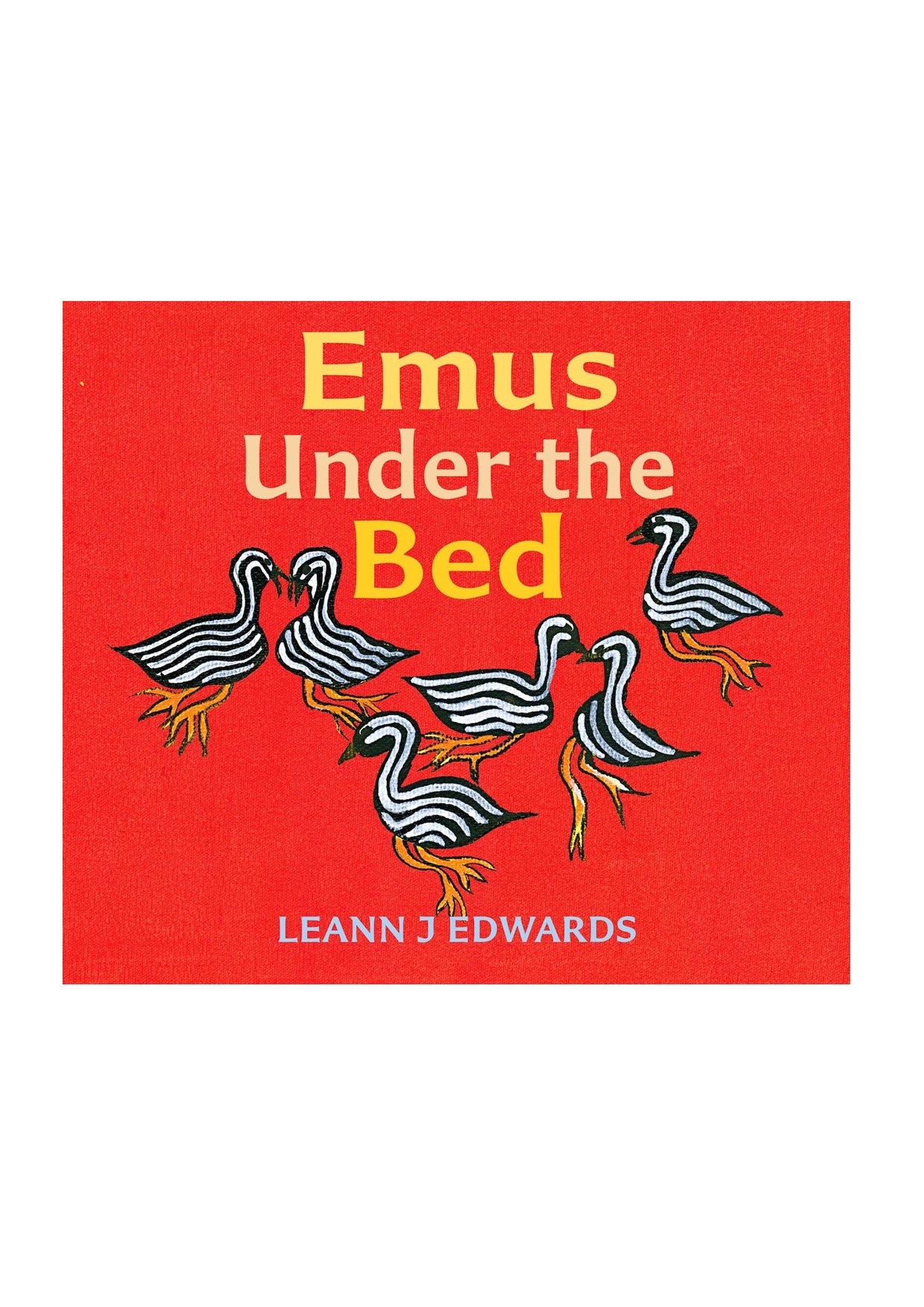 Emus Under The Bed by Leann J Edwards - Australian Indigenous Story ...
