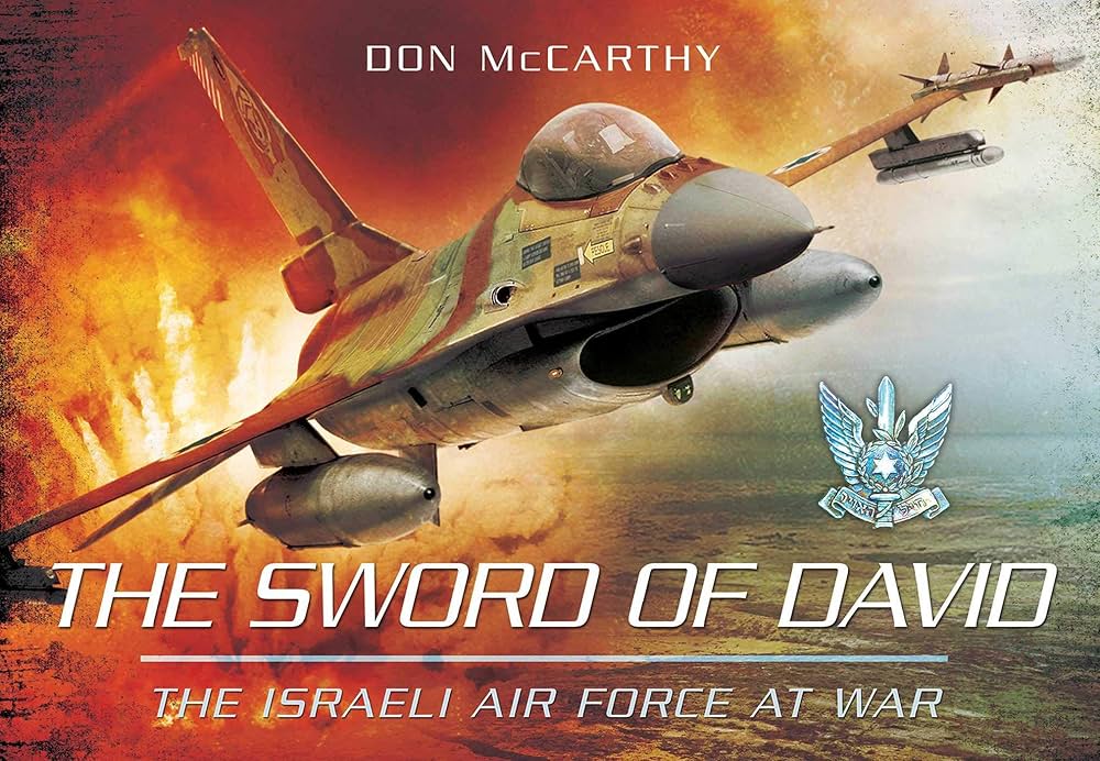 The Sword of David: Israeli Air Force at War | Don McCarthy Military ...